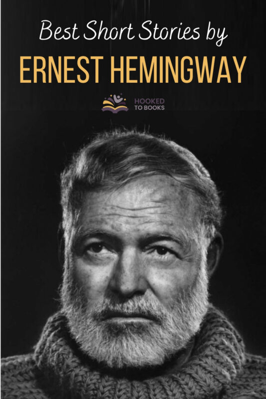 Ernest Hemingways Short Stories Revisiting The Works Of A Literary Genius