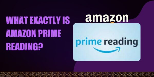 What is Amazon Prime Reading? Everything You Need to Know What is Amazon Prime Reading? Everything You Need to Know